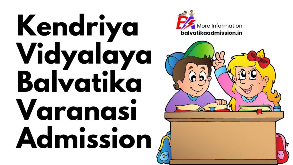 KVS Balvatika Varanasi Admission 2026-2027 | Class 1 Vacancy & Address ...