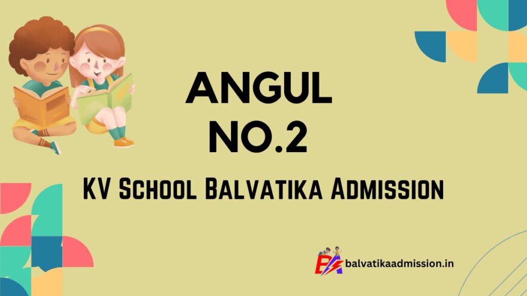 Step-by-Step Angul No.2 KV Balvatika Admission 2026-27 Process | KVSBA